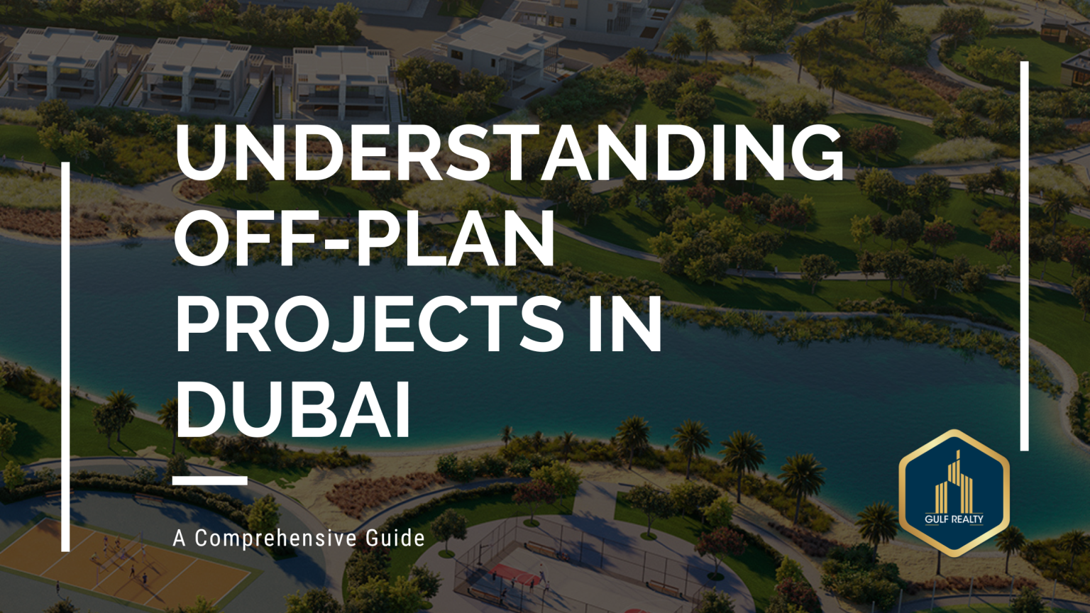 Understanding Off-Plan Projects In Dubai: A Comprehensive Guide – Gulf ...